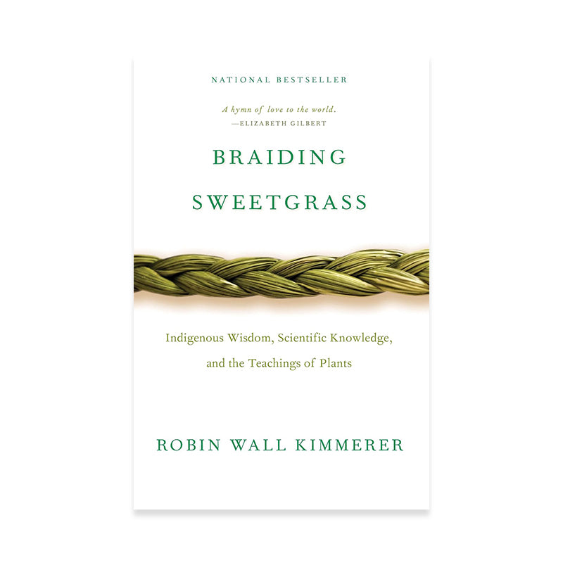 Braiding Sweetgrass: Indigenous Wisdom, Scientific Knowledge and the T ...